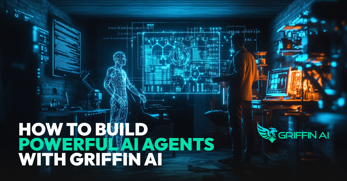 How to Build Powerful AI Agents with Griffin AI